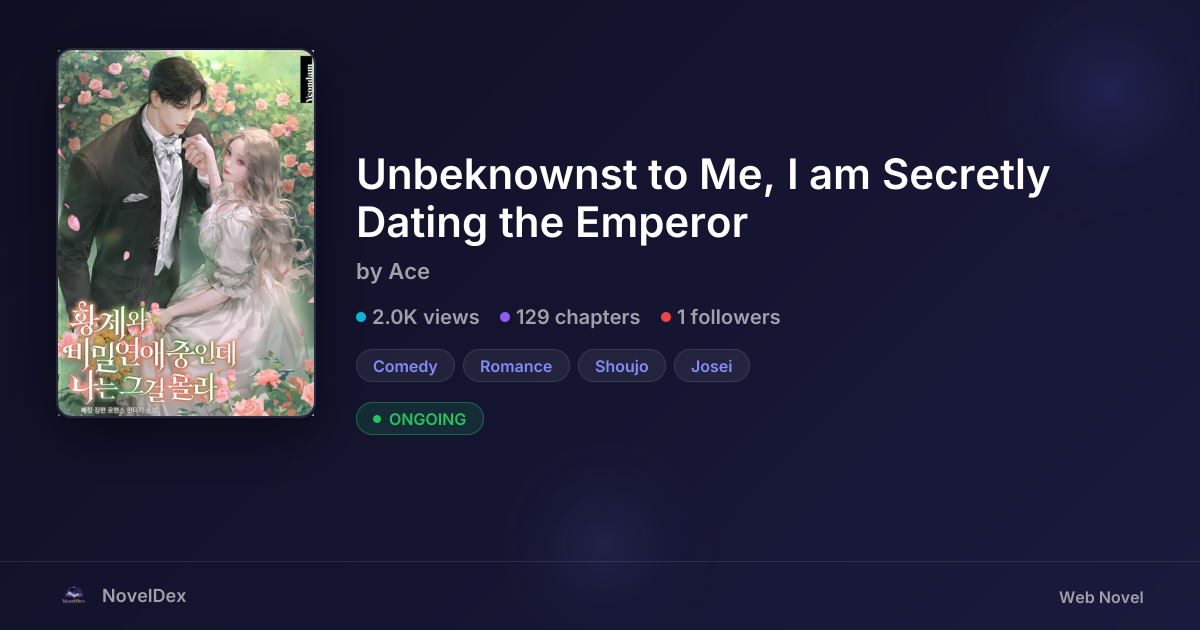 Unbeknownst to Me, I am Secretly Dating the Emperor by | NovelDex